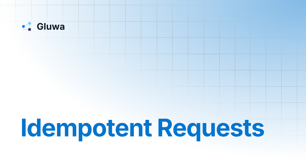 Idempotent Requests | Gluwa